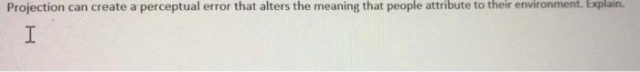 Solved Projection can create a perceptual error that alters | Chegg.com