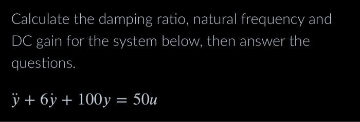 Calculate the damping ratio, natural frequency and DC | Chegg.com