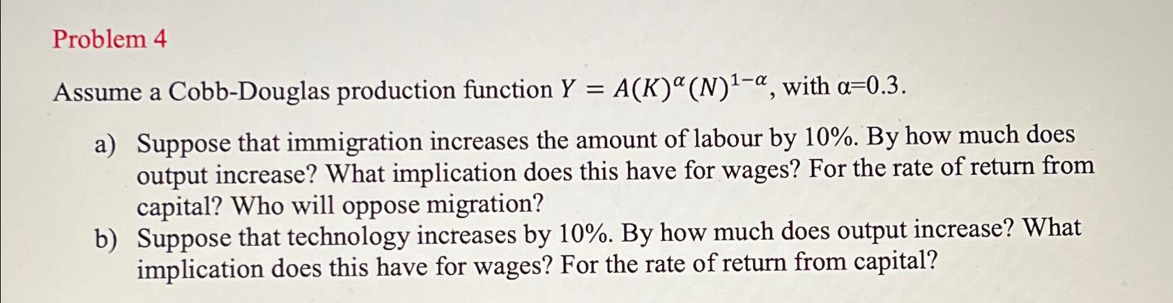 Solved Problem 4Assume a Cobb-Douglas production function | Chegg.com