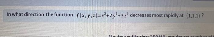 Solved In what direction the function f(x,y,z)=x2+2y2+3z2 | Chegg.com