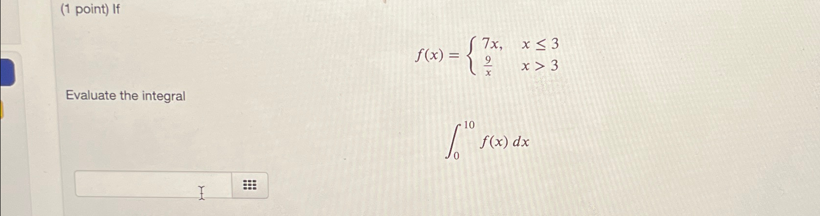 Solved (1 ﻿point) ﻿Iff(x)={7x,x≤39x,x>3Evaluate the | Chegg.com