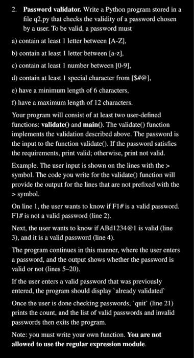 Solved 2. Password validator. Write a Python program stored | Chegg.com Solved 2. Password validator. Write a Python program stored | Chegg.com