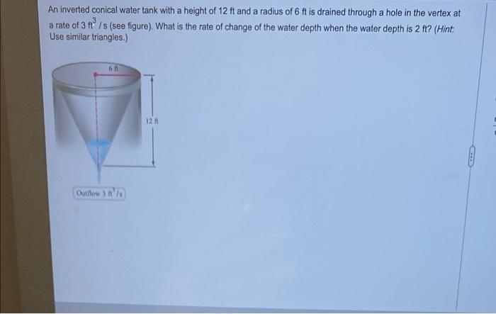 Solved An inverted conical water tank with a height of 12 ft | Chegg.com