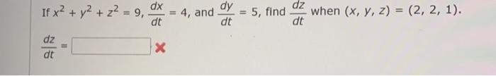 Solved If x2 + y2 + z2 = 9, dx = 4, and dy dt 5, find dz | Chegg.com