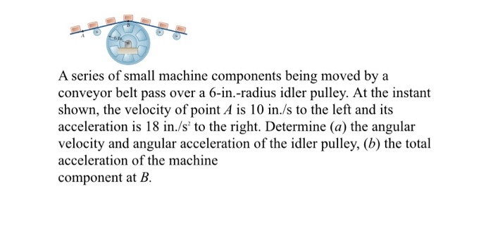 Solved A series of small machine components being moved by a | Chegg.com