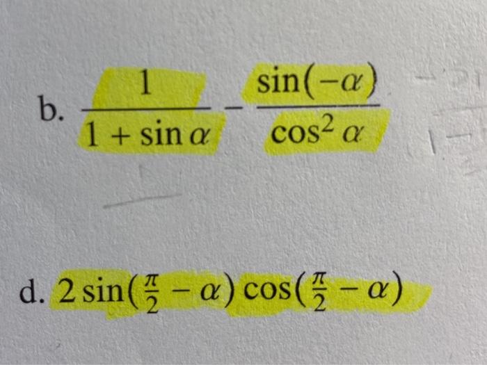 Solved b. 1 sin(-a) 1 + sin a cos2 a d. 2 sin ( - a) cos(