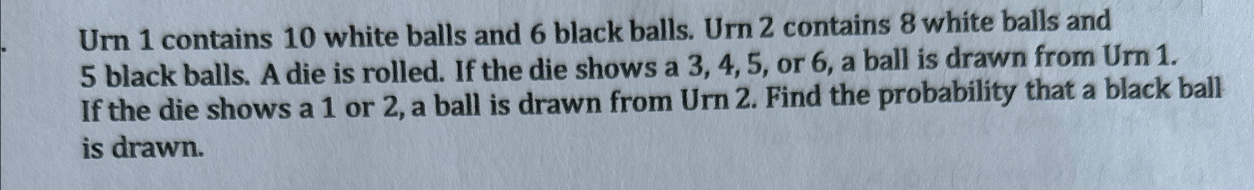 Solved Urn 1 ﻿contains 10 ﻿white balls and 6 ﻿black balls. | Chegg.com