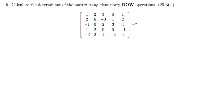 Solved 6. Calculate the determinant of the matrix using | Chegg.com