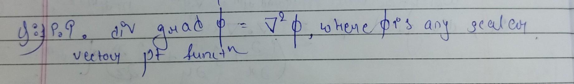 Solved G.) P.P. div grad ϕ=∇2ϕ, where ϕ is any scalcer | Chegg.com