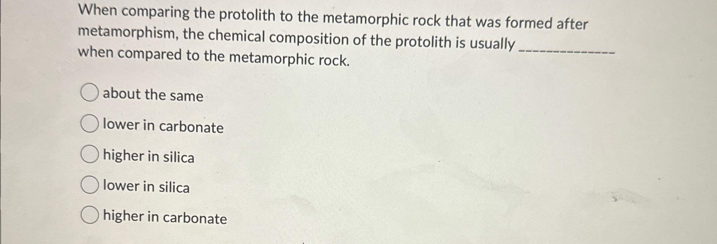 Solved When comparing the protolith to the metamorphic rock | Chegg.com