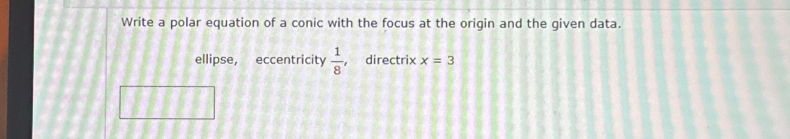 Solved Write a polar equation of a conic with the focus at | Chegg.com