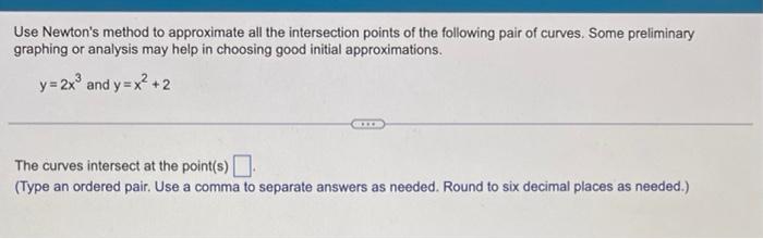 Solved Use Newton's method to approximate all the | Chegg.com