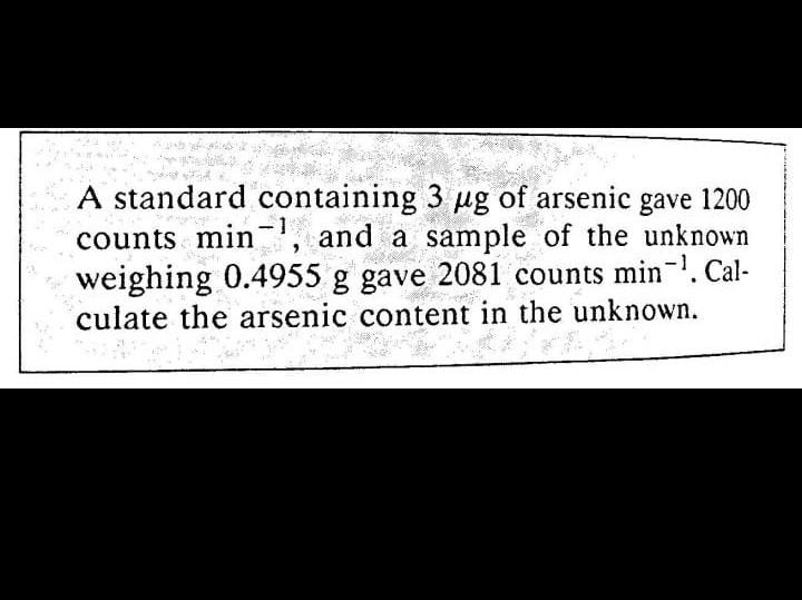 Solved A standard containing 3μg of arsenic gave 1200 counts | Chegg.com