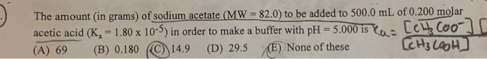 Solved The amount (in grams) of sodium acetate (MW=82.0) to | Chegg.com