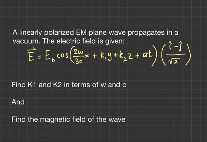 Solved A linearly polarized EM plane wave propagates in a | Chegg.com