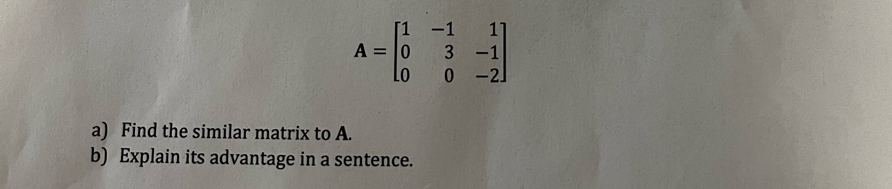 Solved A=[1-1103-100-2]a) ﻿Find the similar matrix to A.b) | Chegg.com
