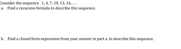 Solved Consider the sequence 1,4,7,10,13,16,… a. Find a | Chegg.com