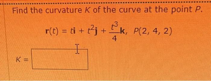 Solved Find the curvature K of the curve at the point P. | Chegg.com