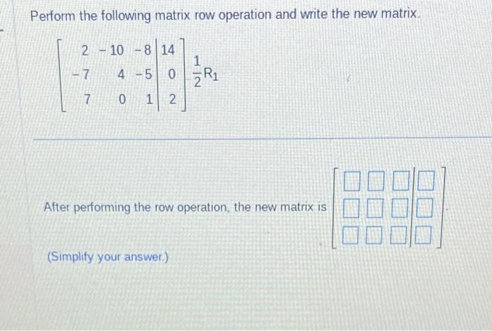 Solved Perform the following matrix row operation and write | Chegg.com