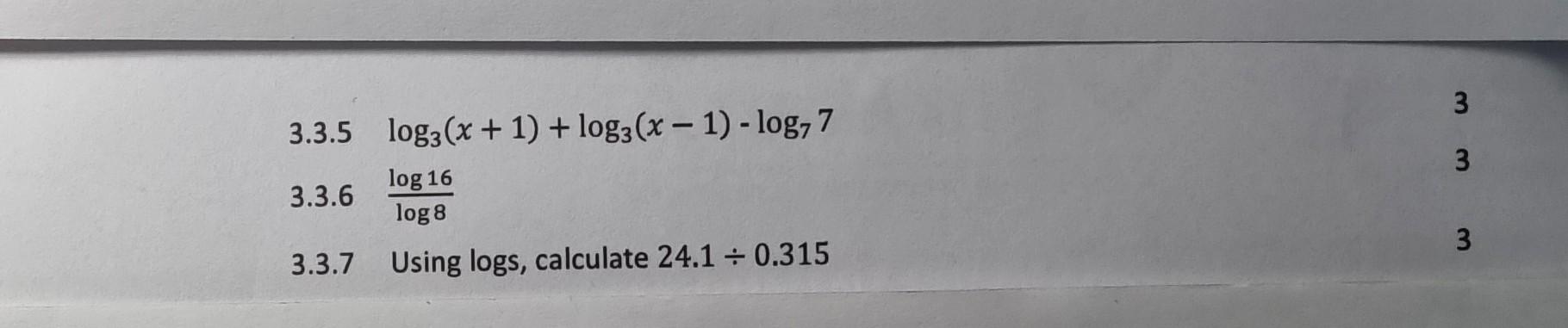 Solved 3.3.5 log3(x+1)+log3(x−1)−log77 3.3.6 log8log16 3.3.7 | Chegg.com