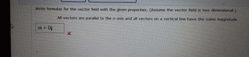 Solved Write formulas for the vector field with the given | Chegg.com Solved Write formulas for the vector field with the given | Chegg.com