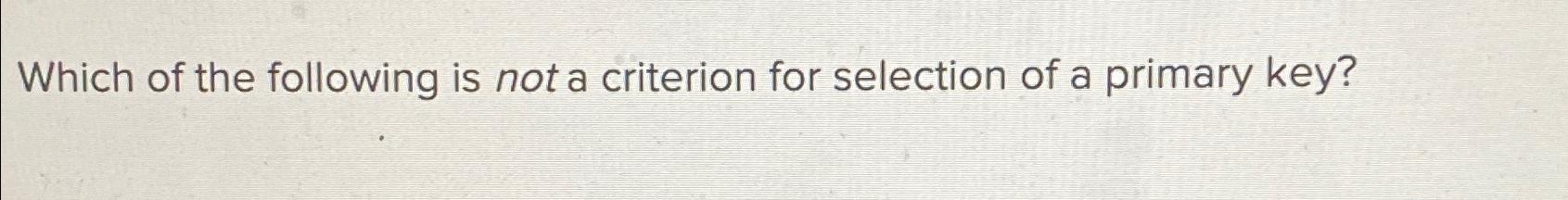 Solved Which of the following is not a criterion for | Chegg.com