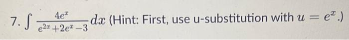 Solved 7. ∫e2x+2ex−34exdx (Hint: First, use u-substitution | Chegg.com