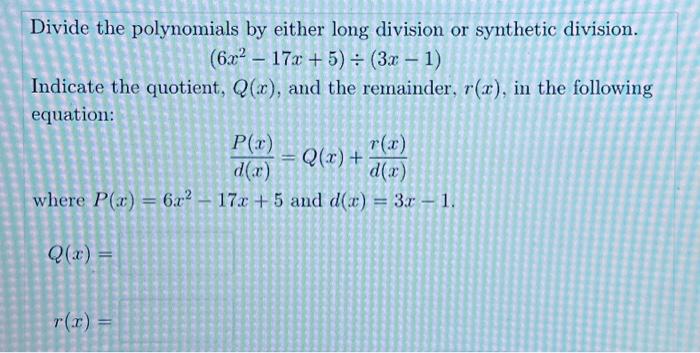 Solved Divide the polynomials by either long division or | Chegg.com
