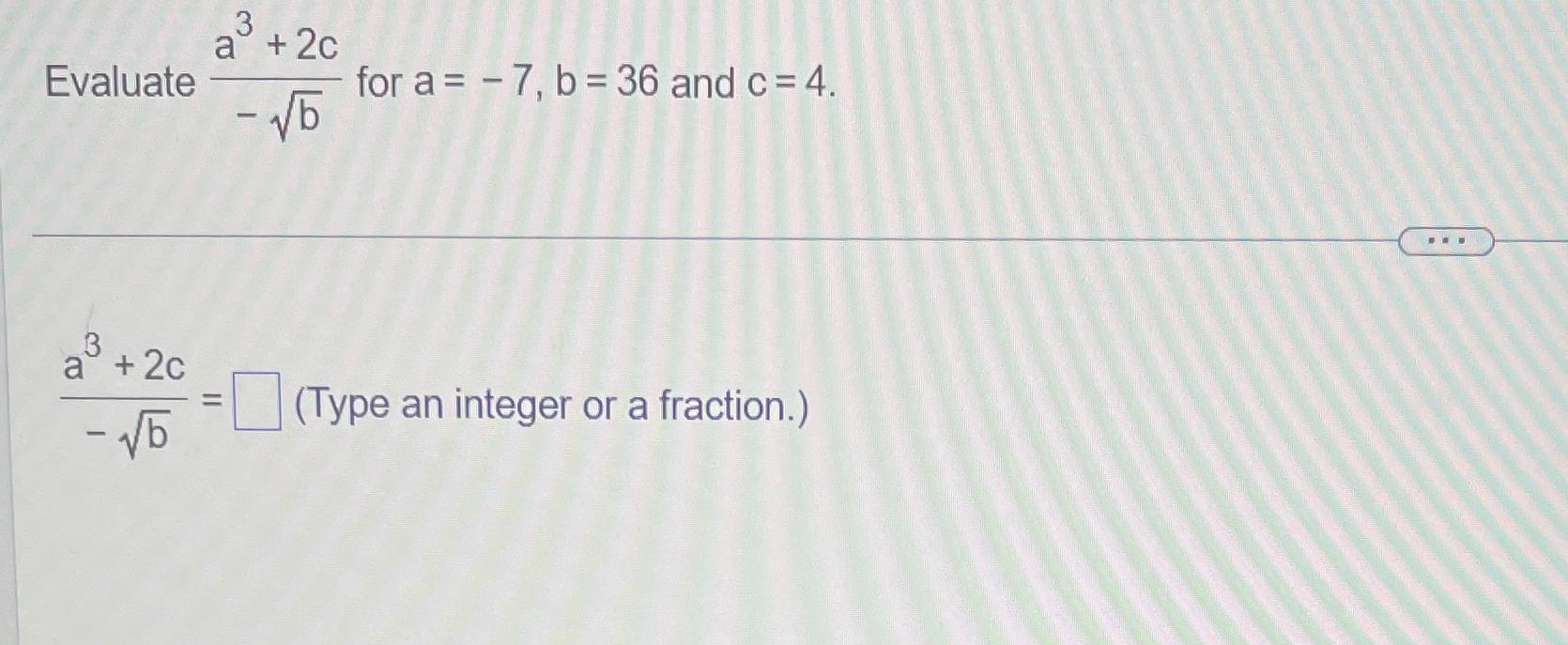 Solved Evaluate a3+2c-b2 ﻿for a=-7,b=36 ﻿and | Chegg.com