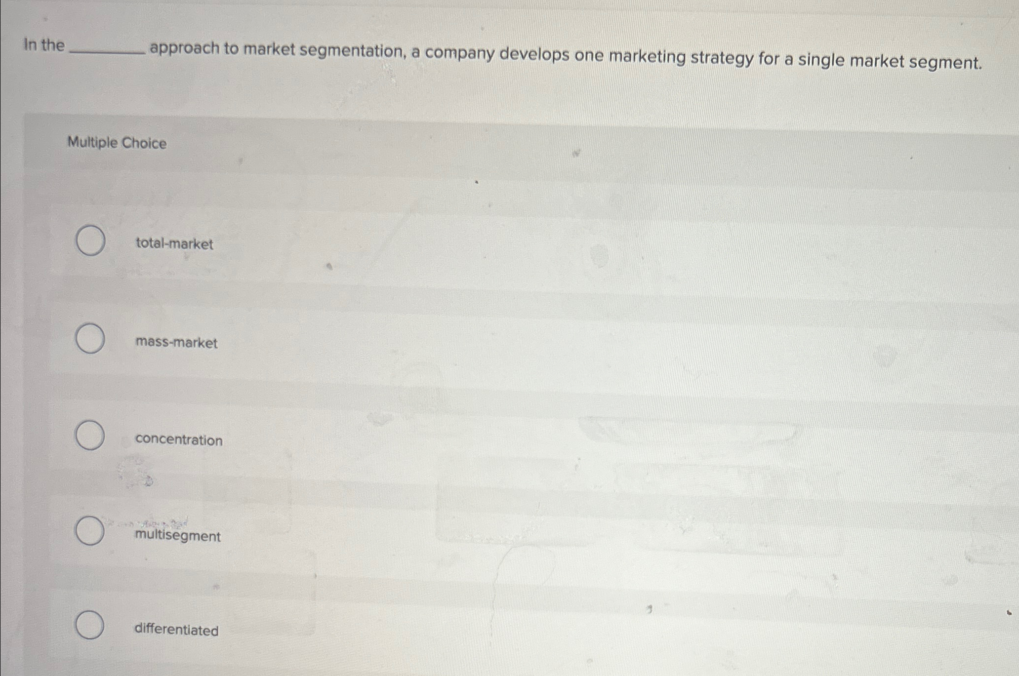 Solved In the ﻿approach to market segmentation, a company | Chegg.com