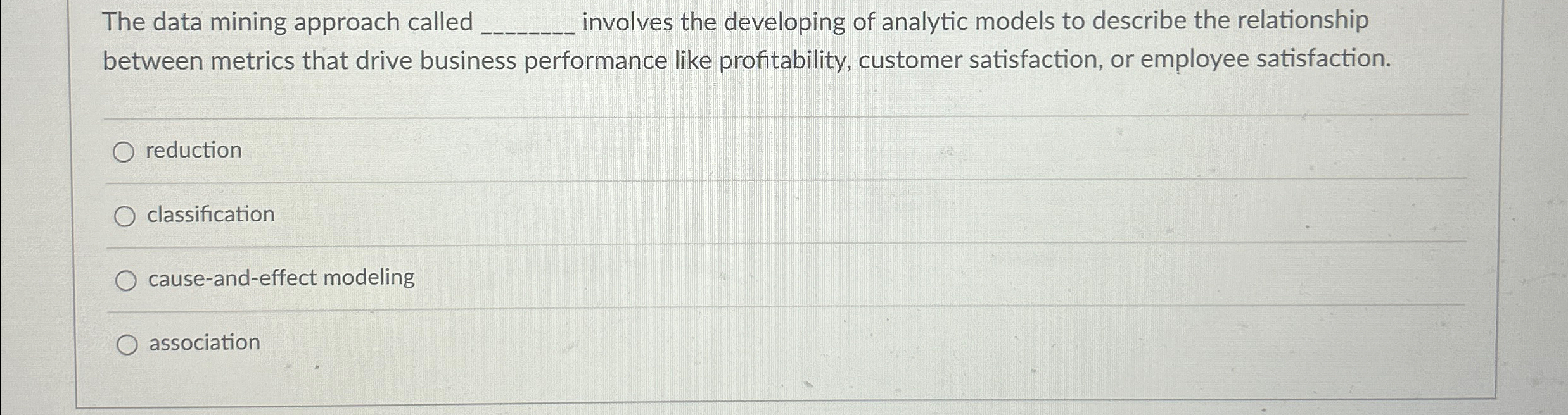 The data mining approach called involves the | Chegg.com
