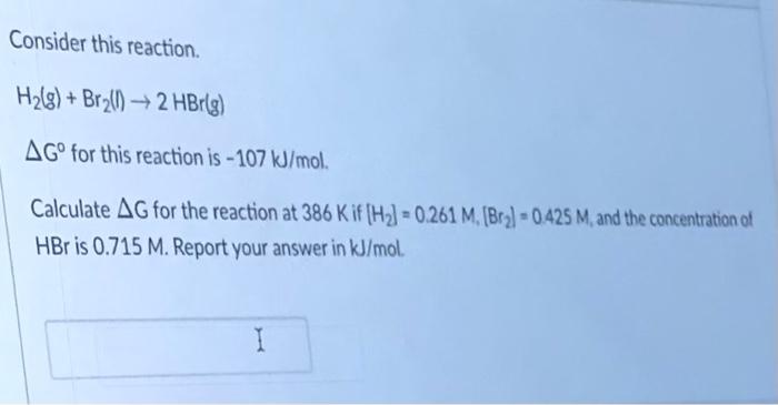 Solved Consider this reaction. H2( g)+Br2(I)→2HBr(g) ΔG∘ for | Chegg.com