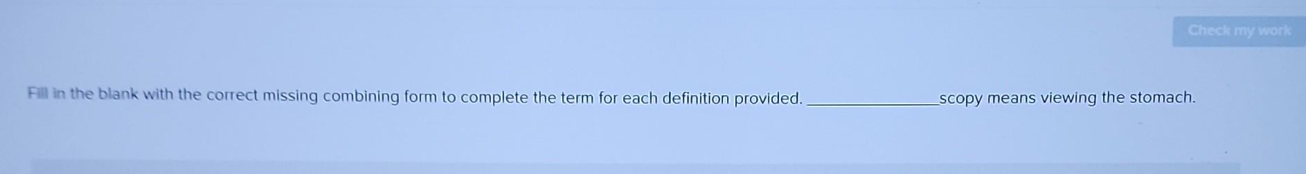 Solved in the blank with the correct missing combining form | Chegg.com