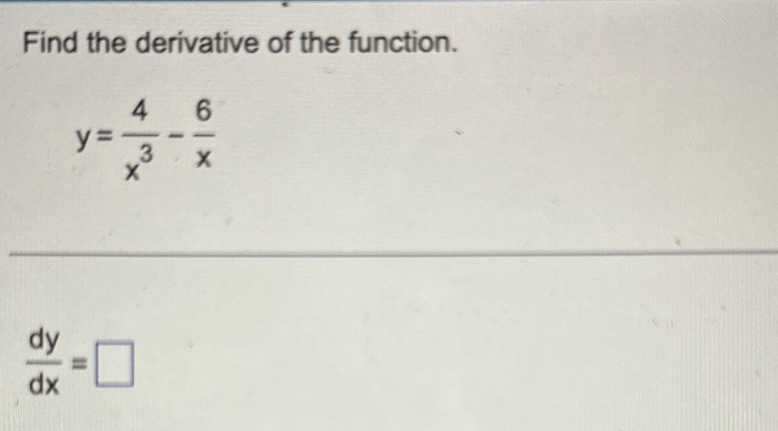 Solved Find the derivative of the function.y=4x3-6xdydx= | Chegg.com