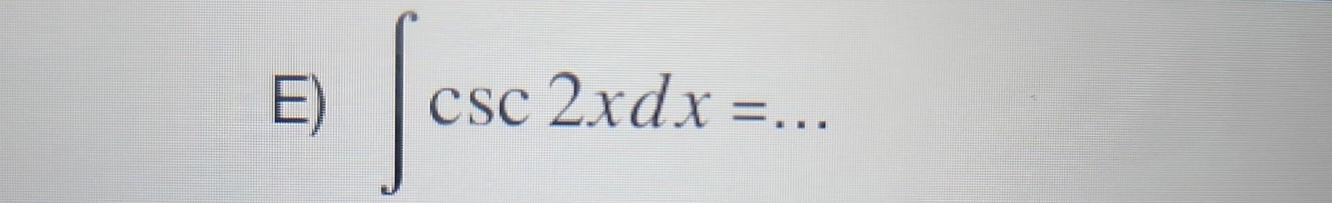 Solved ∫csc2xdx=… | Chegg.com