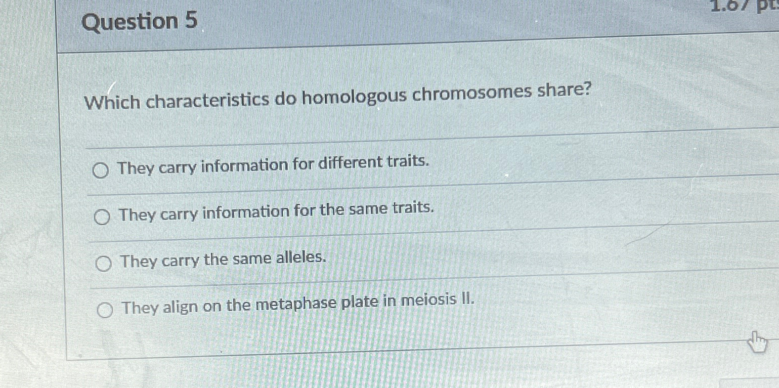 Solved Question 5Which characteristics do homologous | Chegg.com