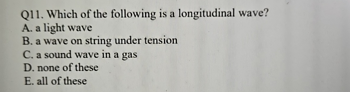 Solved Q11. ﻿Which of the following is a longitudinal | Chegg.com