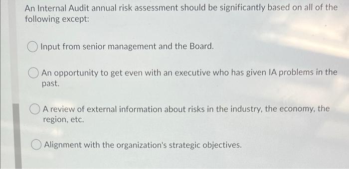Solved An Internal Audit annual risk assessment should be | Chegg.com