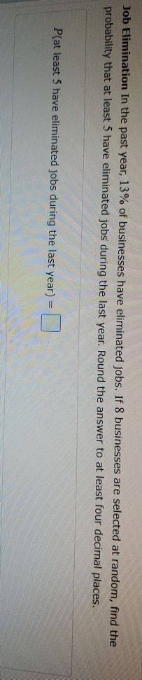Solved Job Elimination in the past year, 13% of businesses | Chegg.com