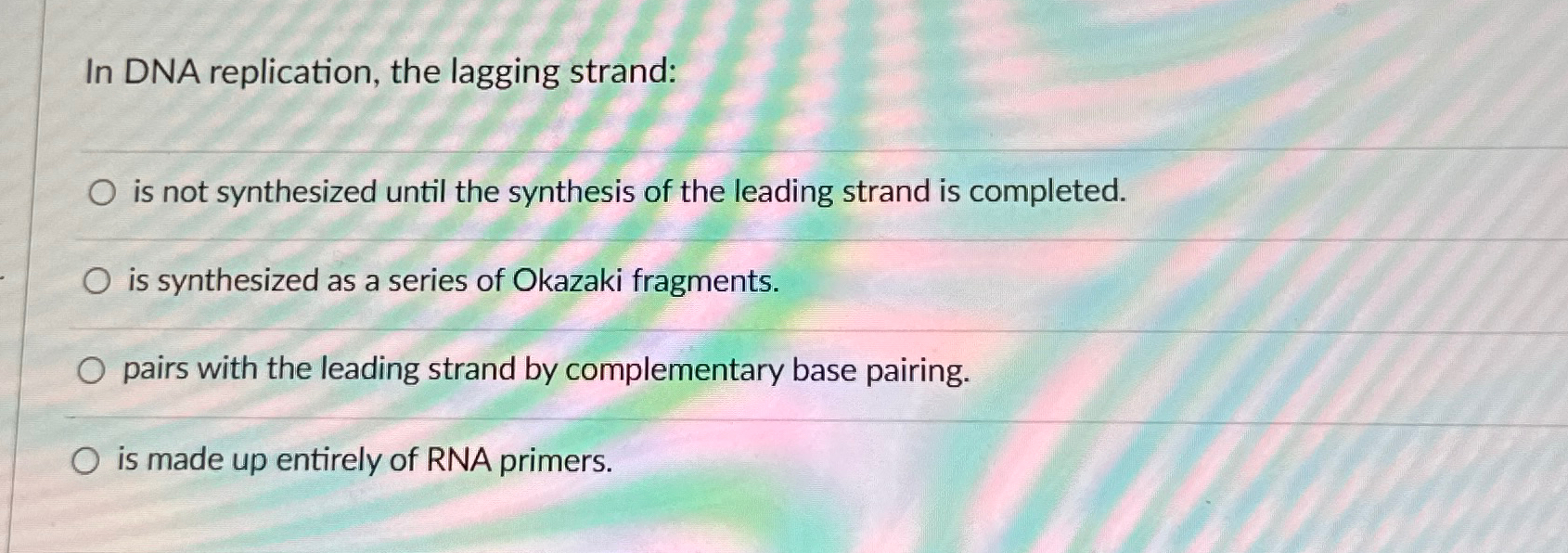 Solved In DNA replication, the lagging strand:is not | Chegg.com