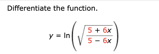 Solved Differentiate the function.y=ln(5+6x5-6x2) | Chegg.com