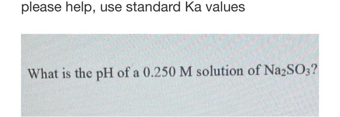 Solved Sulfurous acid (hydrogen sulfite) H2SO3Ka1 = 1.23 * | Chegg.com