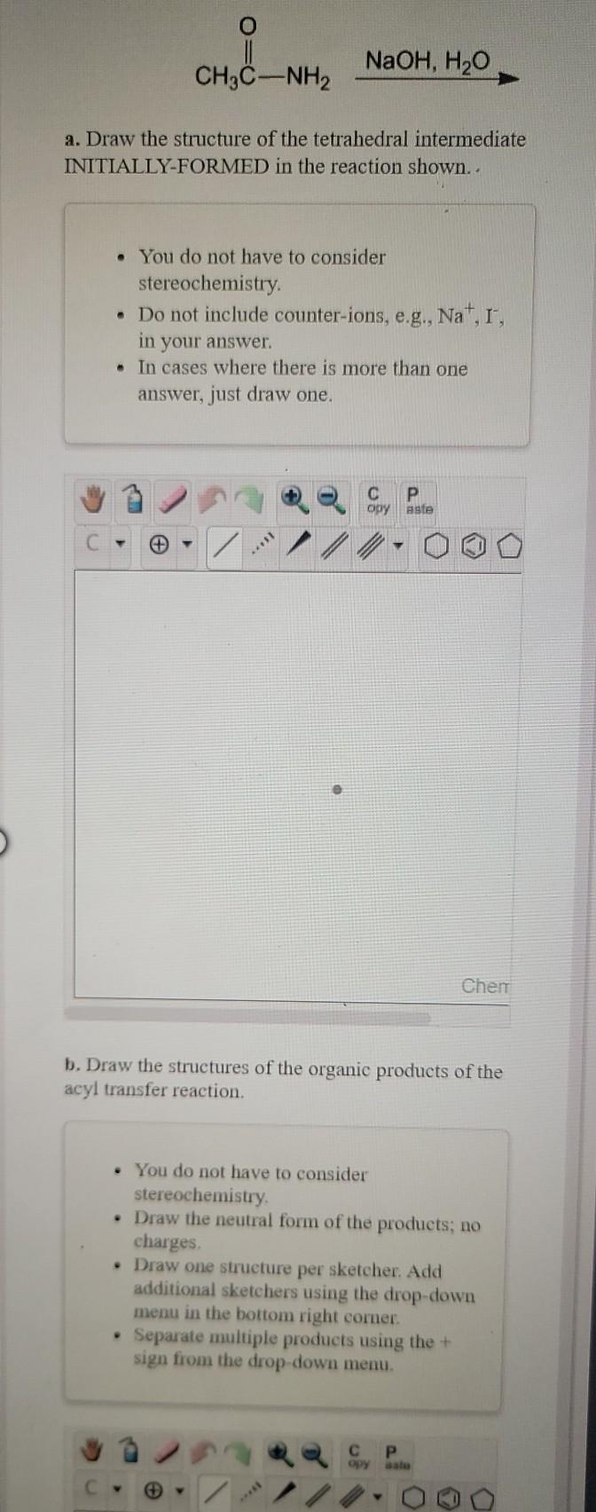 Solved NaOH, H2O CH3C-NH2 a. Draw the structure of the | Chegg.com