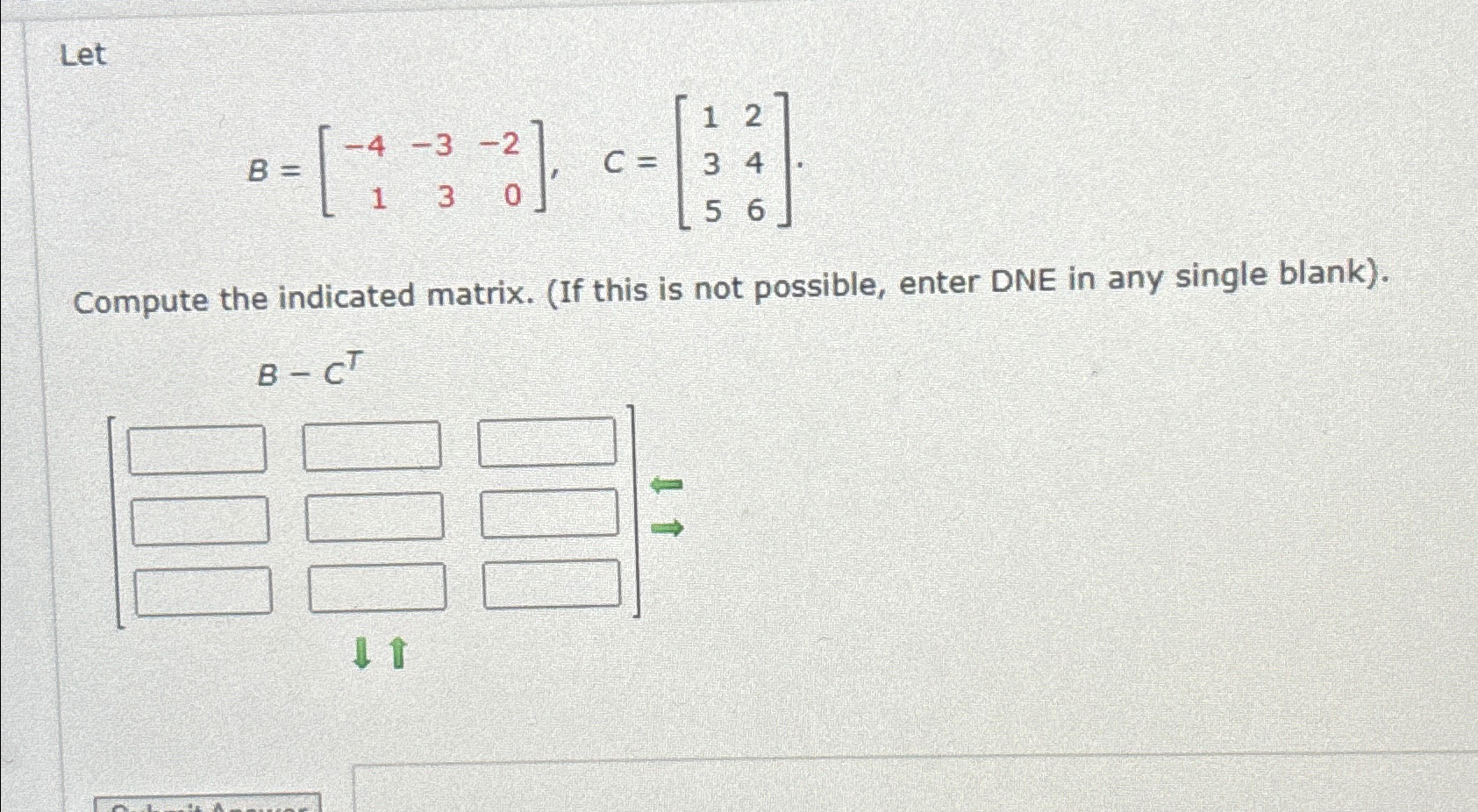 Solved LetB=[-4-3-2130],C=[123456]Compute the indicated | Chegg.com