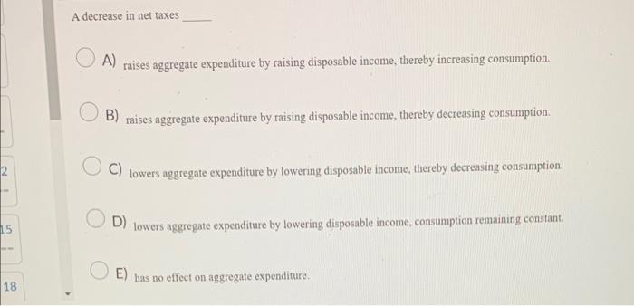 Solved A decrease in net taxes A) raises aggregate | Chegg.com