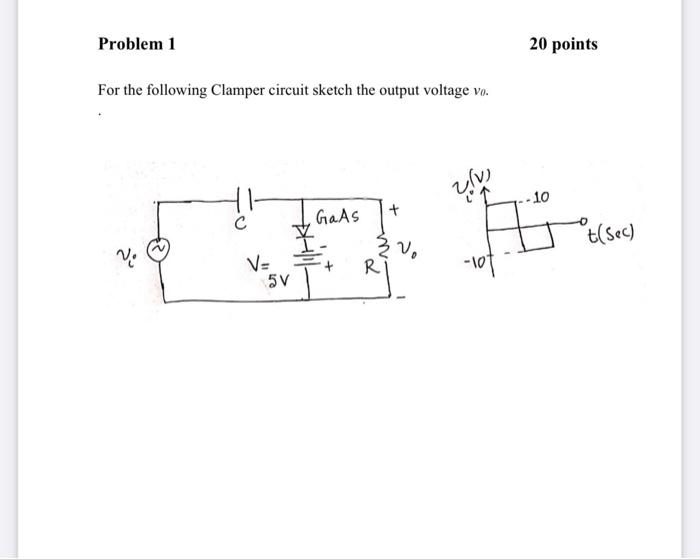 Solved Problem 1 20 points For the following Clamper circuit | Chegg.com