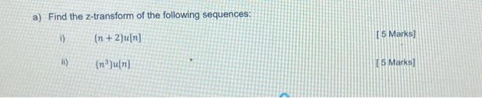 Solved a) Find the z-transform of the following sequences: | Chegg.com