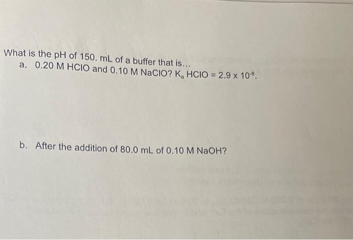 Solved What is the pH of 150.mL of a buffer that is... a. | Chegg.com