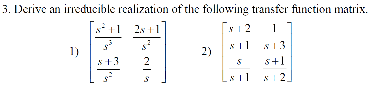 Solved Derive an irreducible realization of the following | Chegg.com