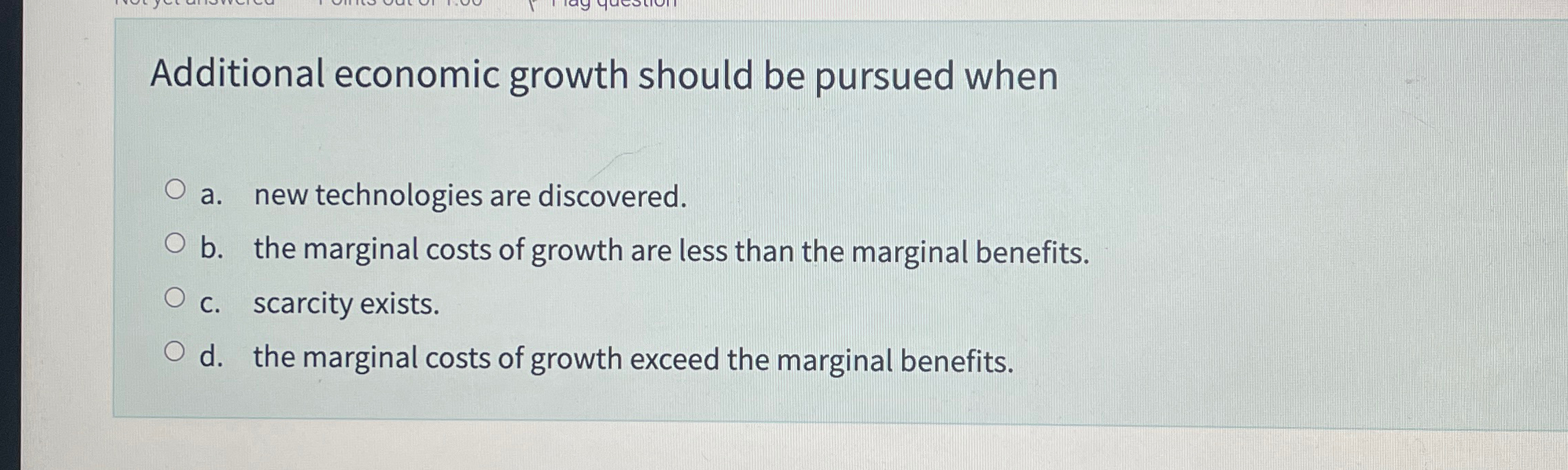 Solved Additional economic growth should be pursued when a. | Chegg.com